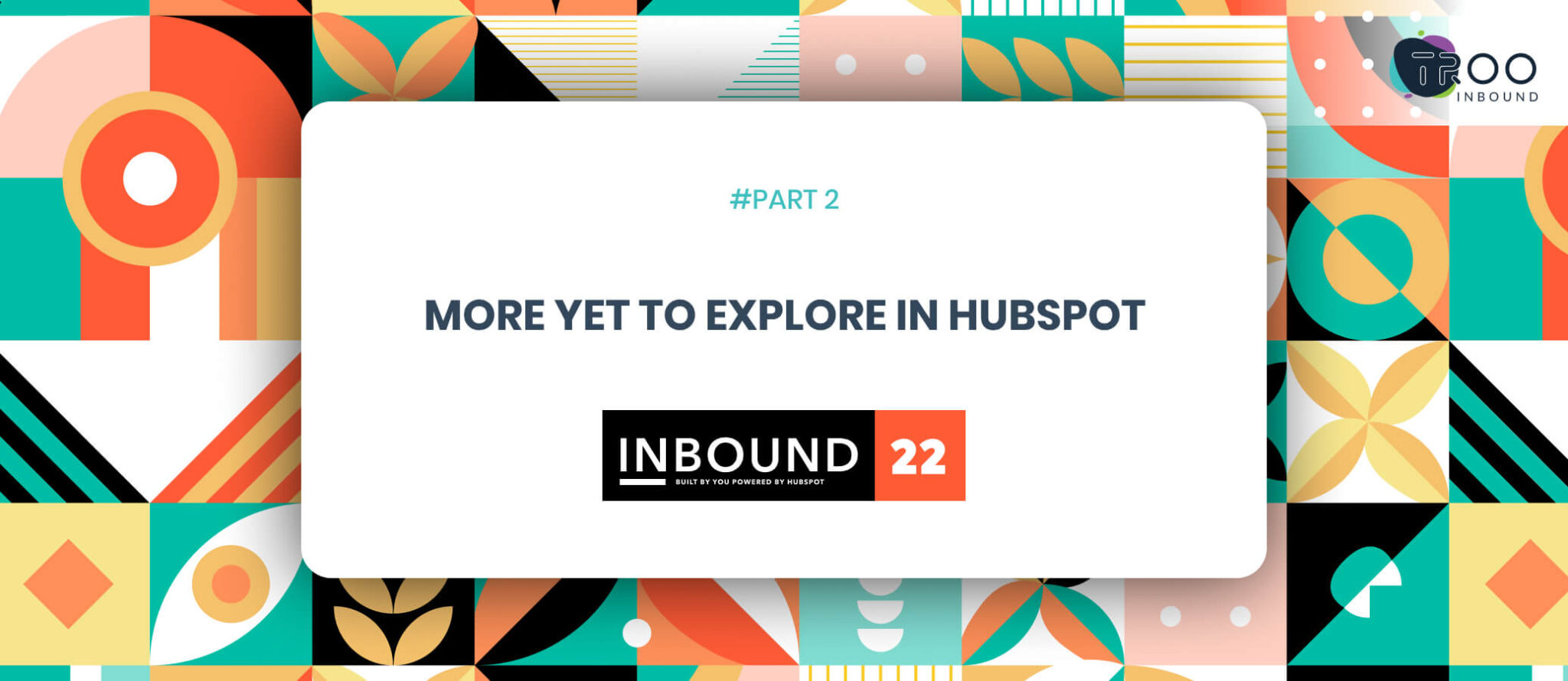 Key Insights and Highlights from HubSpot INBOUND 2022 Conference