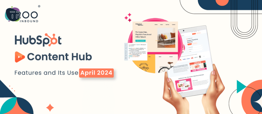 HubSpot Content Hub: Features and Its Use [April 2024]