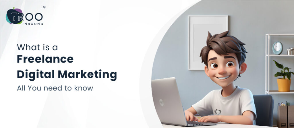What Is a Freelance Digital Marketing and How It Works
