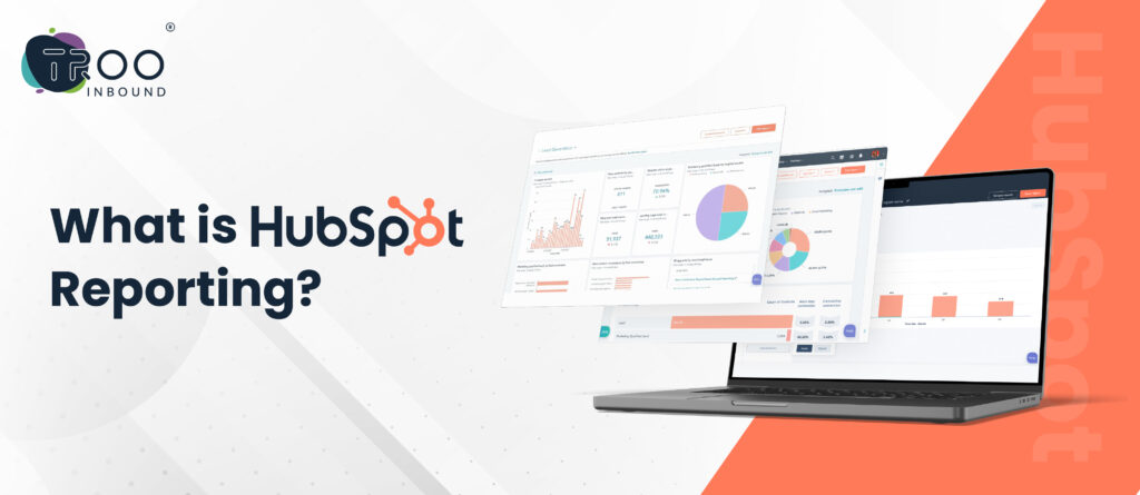 What Is HubSpot Reporting? 9 Best Reports to Use