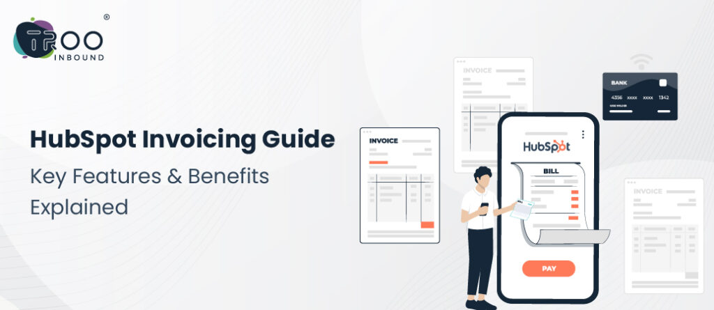 HubSpot Invoicing: Explore Features, Benefits & Quick Setup